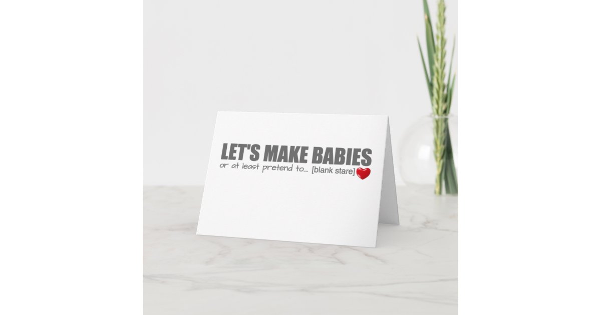 Let's Make Babies Valentine's Day Card | Zazzle