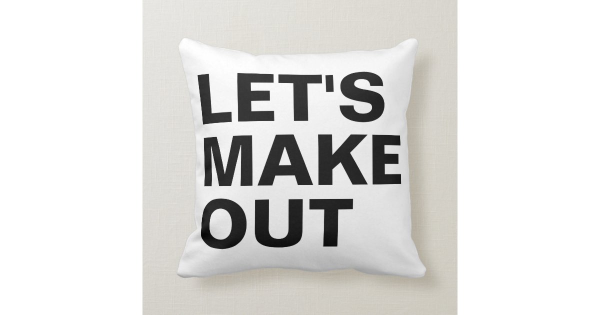 Let's Make Out Throw Pillow | Zazzle.com
