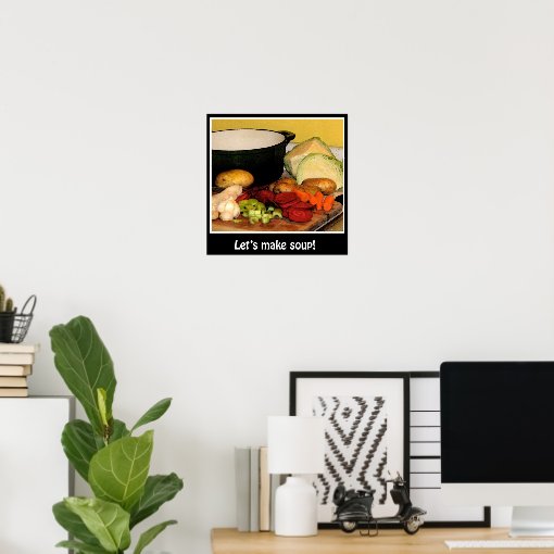 Lets make soup! Poster | Zazzle