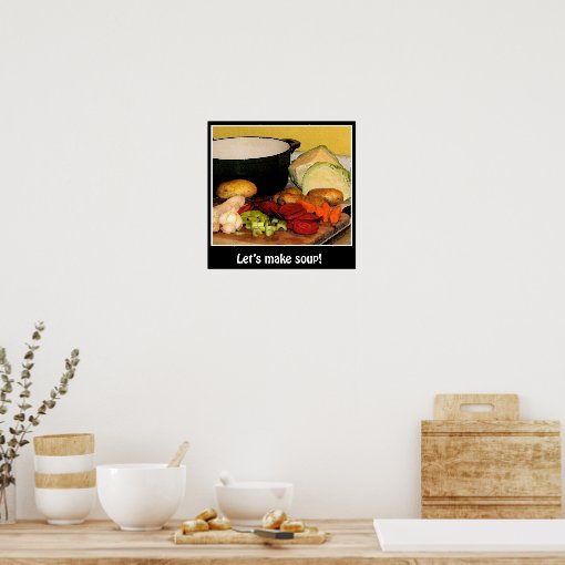 Lets make soup! Poster | Zazzle