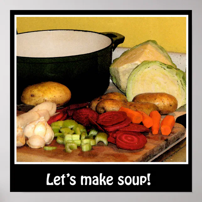 Lets make soup! Poster | Zazzle