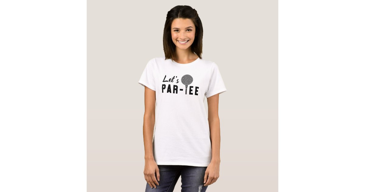 Let's Par-tee Pun T-shirt | Zazzle