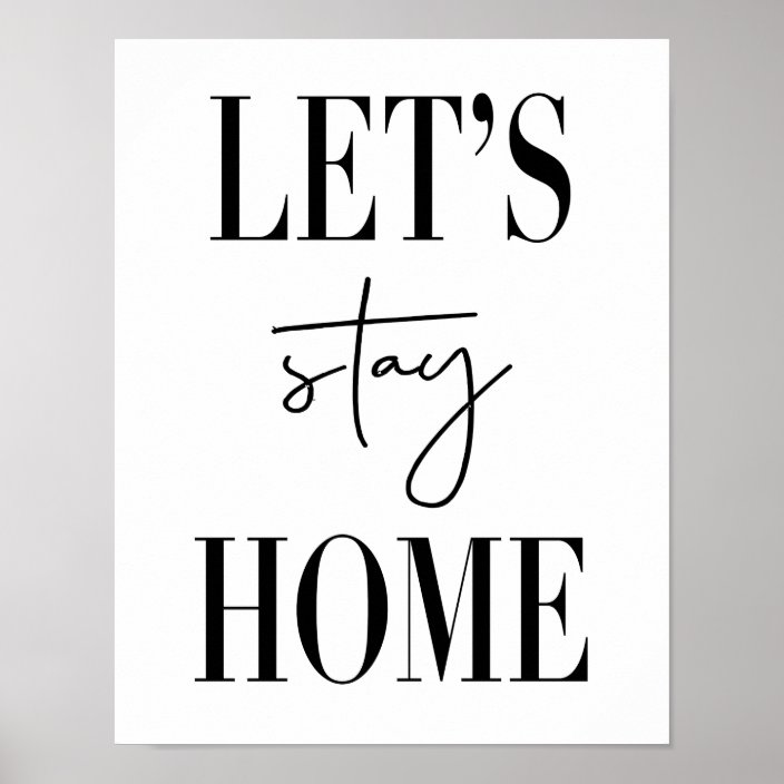 Let's Stay Home Poster | Zazzle.com