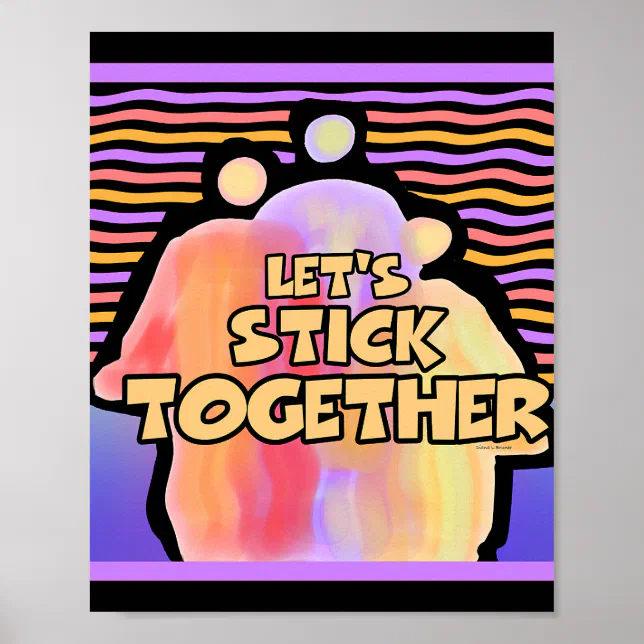 Let's Stick Together Poster | Zazzle
