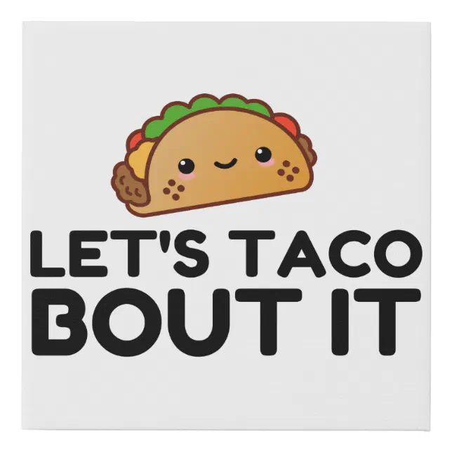 LETS TACO BOUT IT FAUX CANVAS PRINT | Zazzle