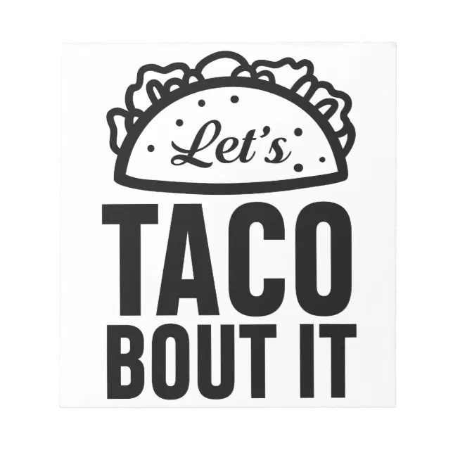 Let's Taco Bout It Notepad | Zazzle