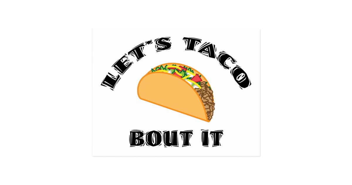 Let's Taco Bout It Postcard | Zazzle.com