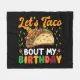 Let's Taco Bout My Birthday Cinco De Mayo Party Fleece Blanket | Zazzle