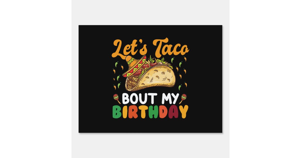 Let's Taco Bout My Birthday Cinco De Mayo Party Sign | Zazzle