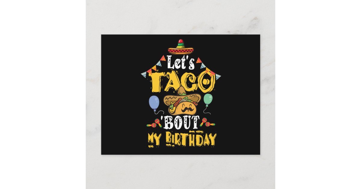 Let's Taco Bout My Birthday Postcard | Zazzle