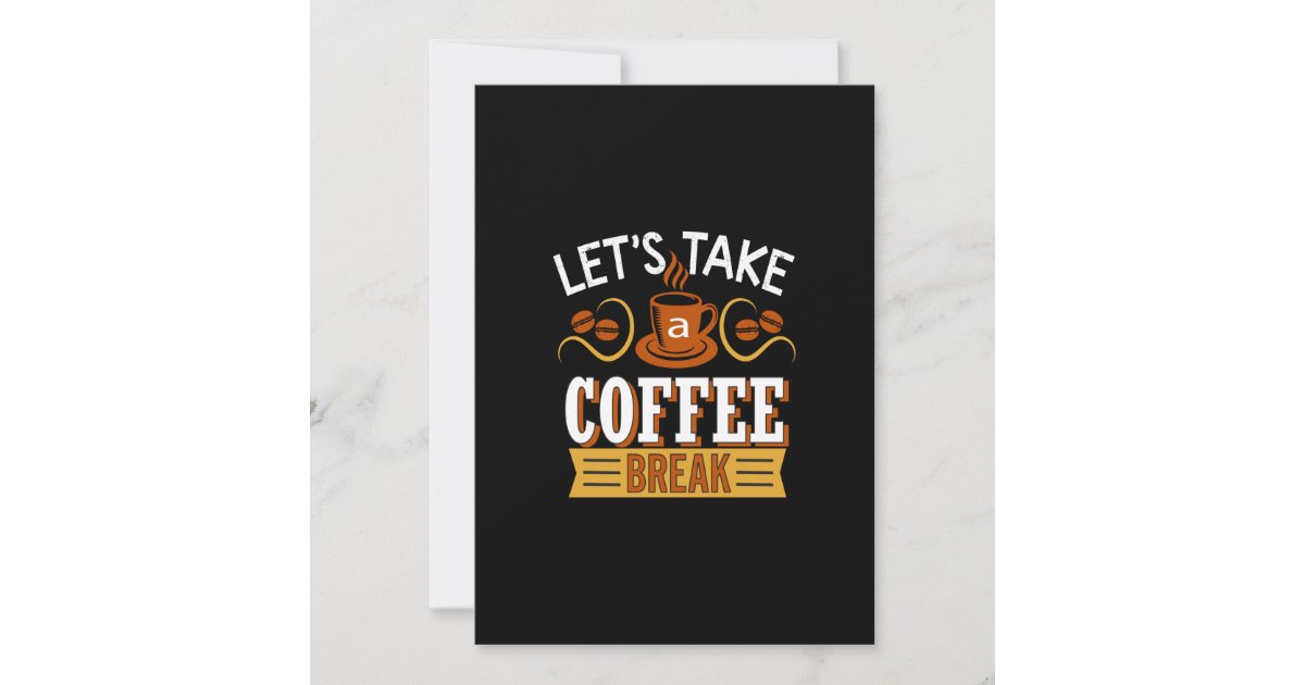 let's take a coffee break invitation | Zazzle