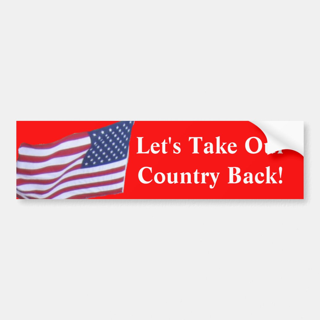 Let's Take Our Country Back Bumper Sticker | Zazzle