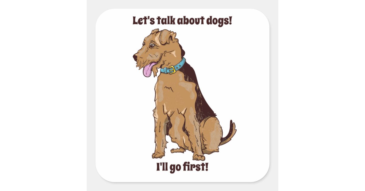 Let's talk about dogs square sticker | Zazzle