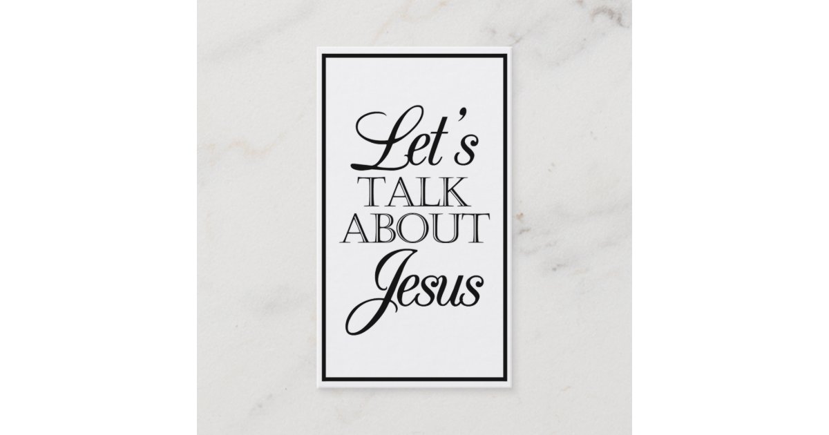 Let's Talk About Jesus Business Card | Zazzle