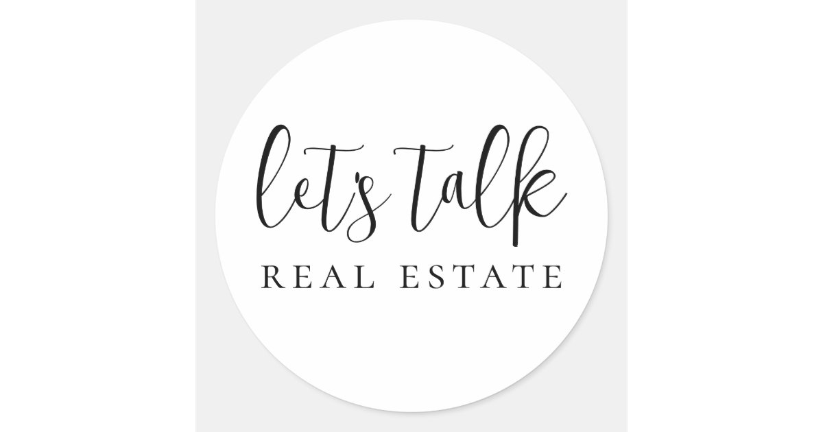 Let's Talk Real Estate Classic Round Sticker | Zazzle