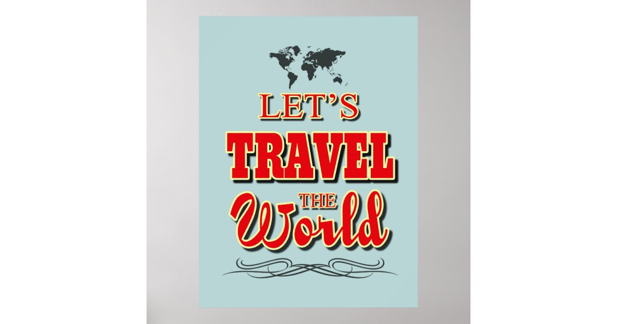 Let's travel the world poster | Zazzle
