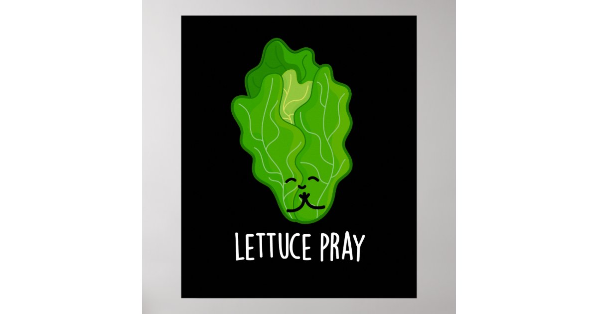 Lettuce Pray Funny Veggie Pun Dark BG Poster | Zazzle