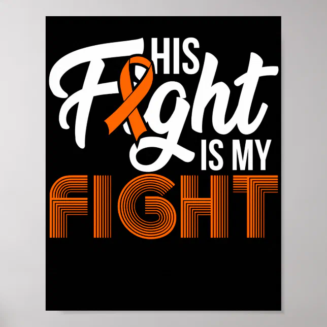 Leukemia Awareness His Fight Is My Fight Support Poster | Zazzle