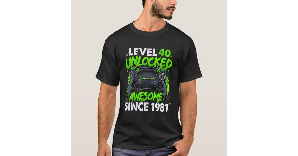 Level 40 Unlocked Awesome Since 1981 40Th Birthday T-Shirt | Zazzle