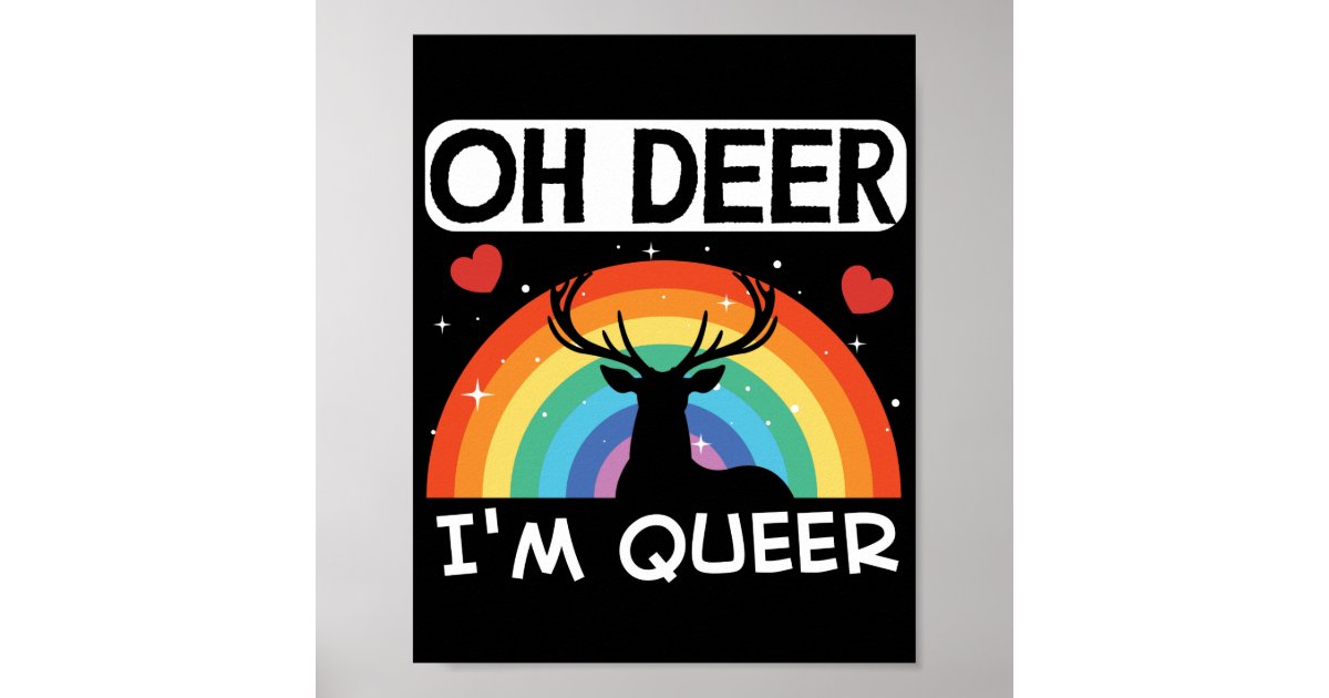 LGBT Gay Pride Month Oh Deer Im Queer Rainbow Poster | Zazzle