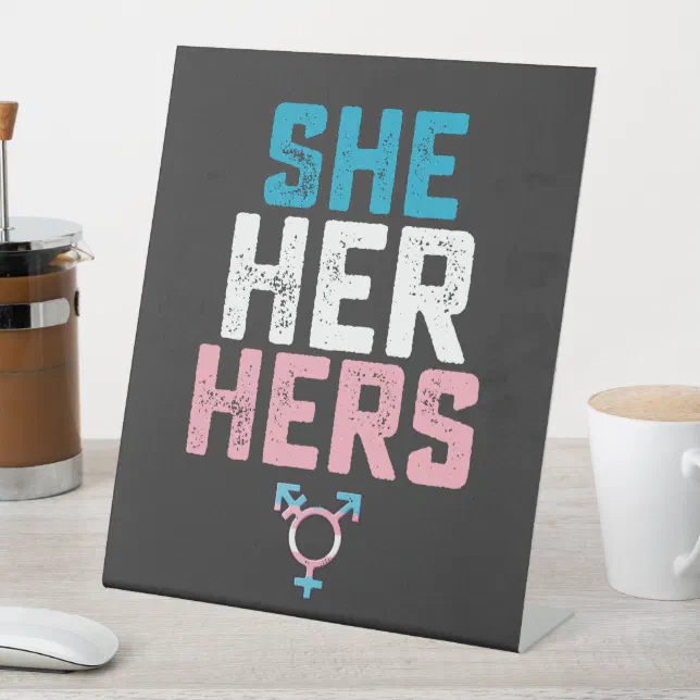 LGBT Pride She Her Hers Trans Transgender Pronouns Pedestal Sign | Zazzle