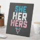 LGBT Pride She Her Hers Trans Transgender Pronouns Pedestal Sign | Zazzle