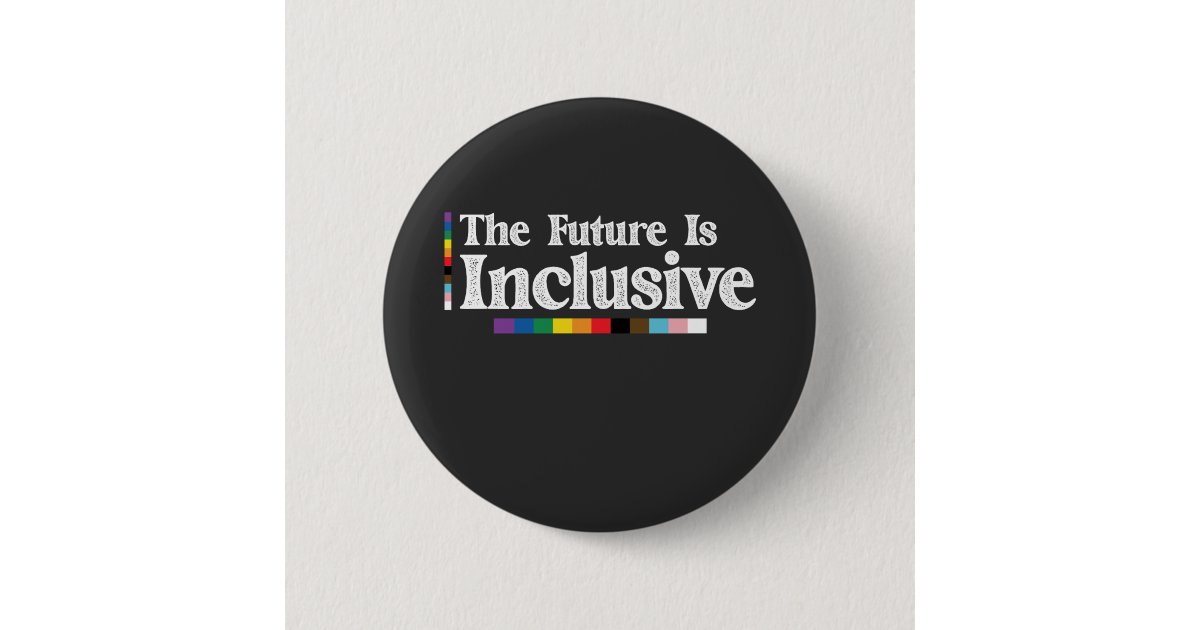 LGBT Pride The Future Is Inclusive Gay Lesbian Button | Zazzle