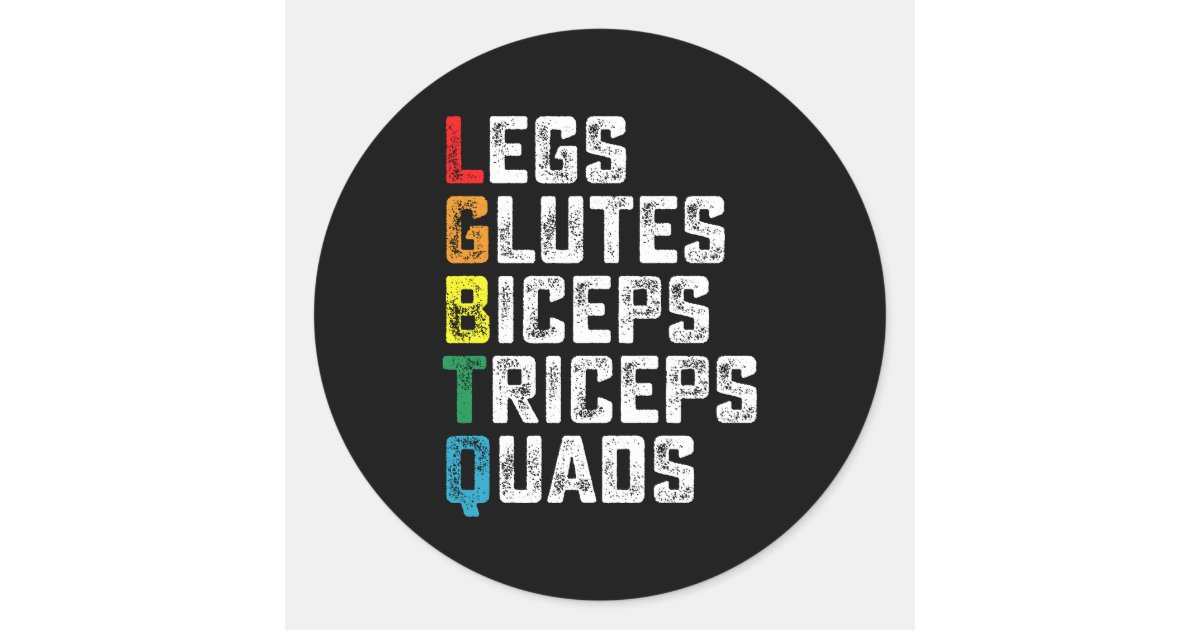 LGBTQ Legs Glutes Biceps Triceps Quads Funny Gym Classic Round Sticker ...