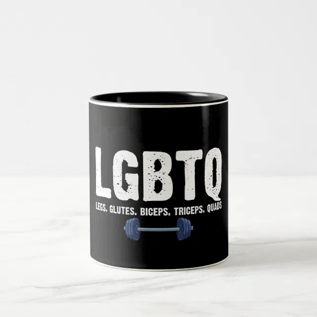 LGBTQ Legs Glutes Biceps Triceps Quads Gym Lover Two-Tone Coffee Mug ...
