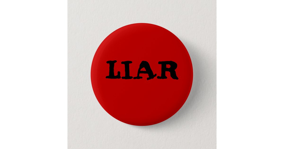 LIAR BUTTON | Zazzle