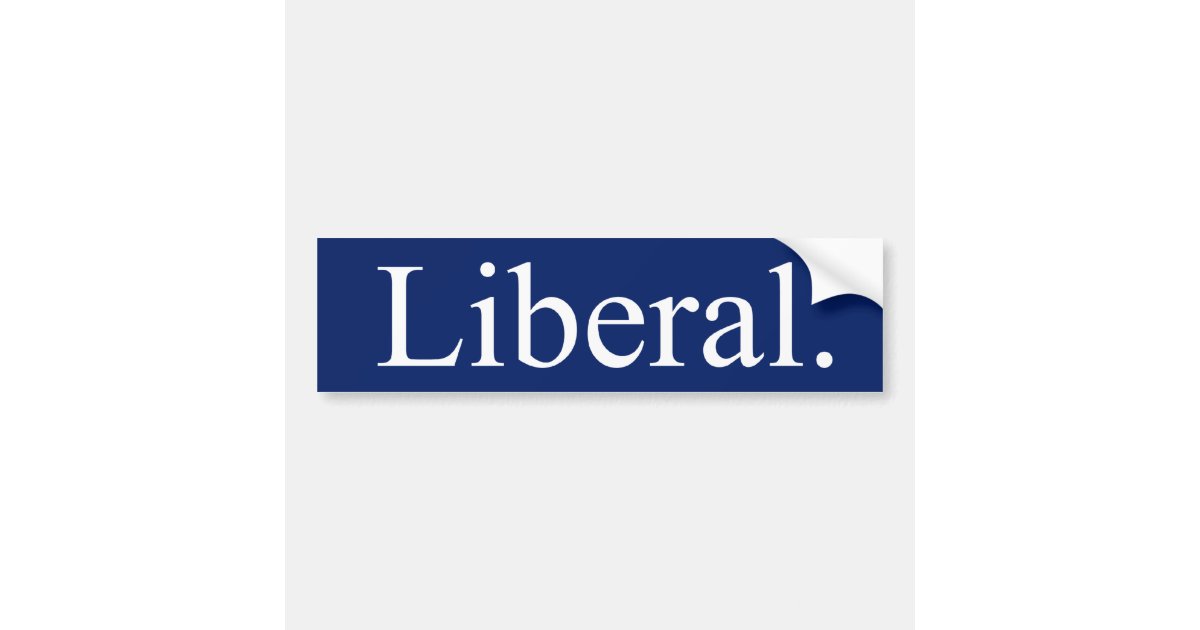 Liberal Bumper Sticker | Zazzle