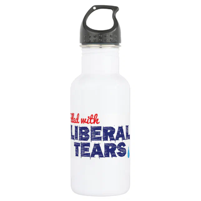 Liberal Tears -- Water Bottle | Zazzle