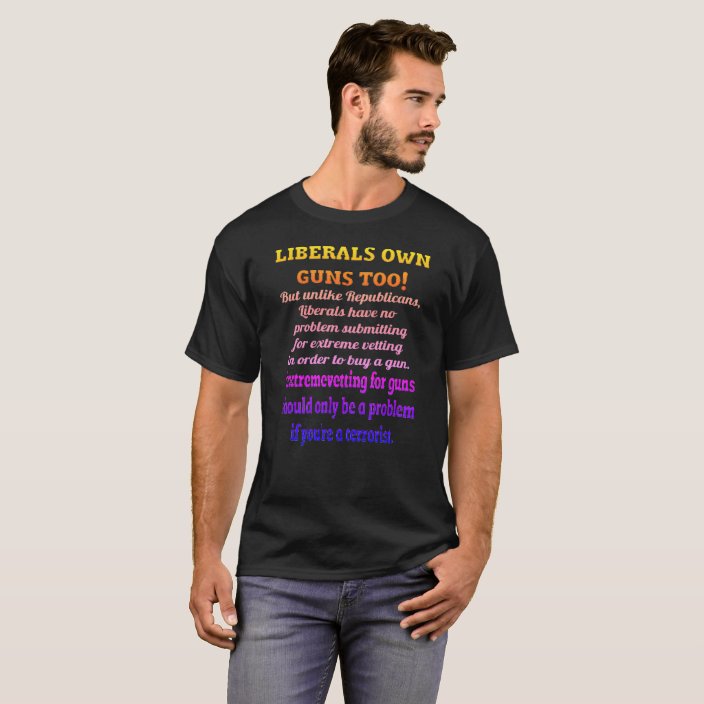 Liberals Own Guns Too T-Shirt | Zazzle.com