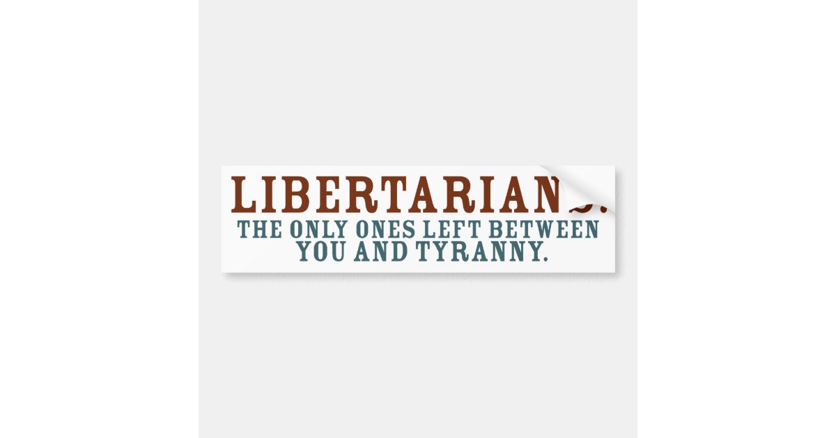 Libertarians Bumper Sticker | Zazzle