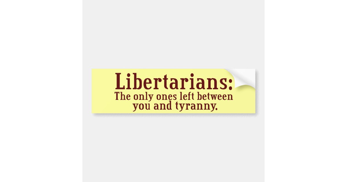 Libertarians Bumper Sticker | Zazzle