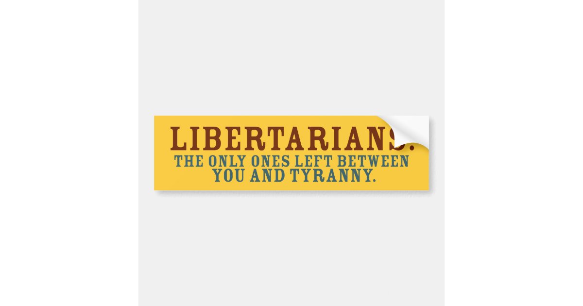 Libertarians Bumper Sticker - Customized | Zazzle