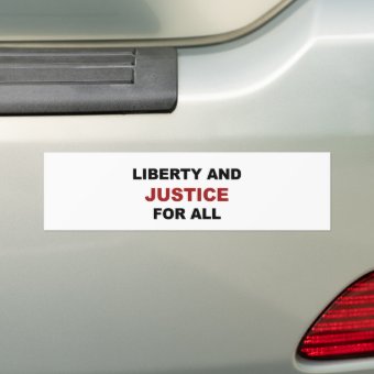 Liberty and JUSTICE for All Bumper Sticker | Zazzle