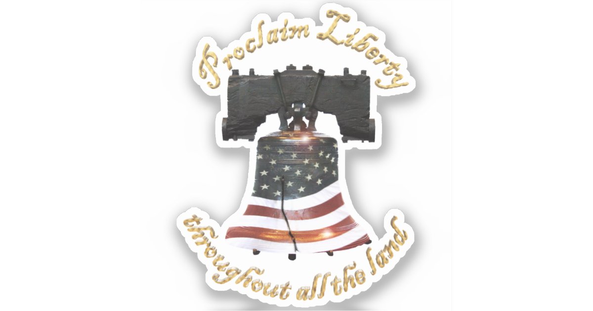 Liberty Bell - Proclaim Liberty Sticker | Zazzle