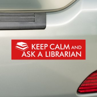 Librarian Gifts Keep Calm Ask a Librarian Custom Bumper Sticker | Zazzle