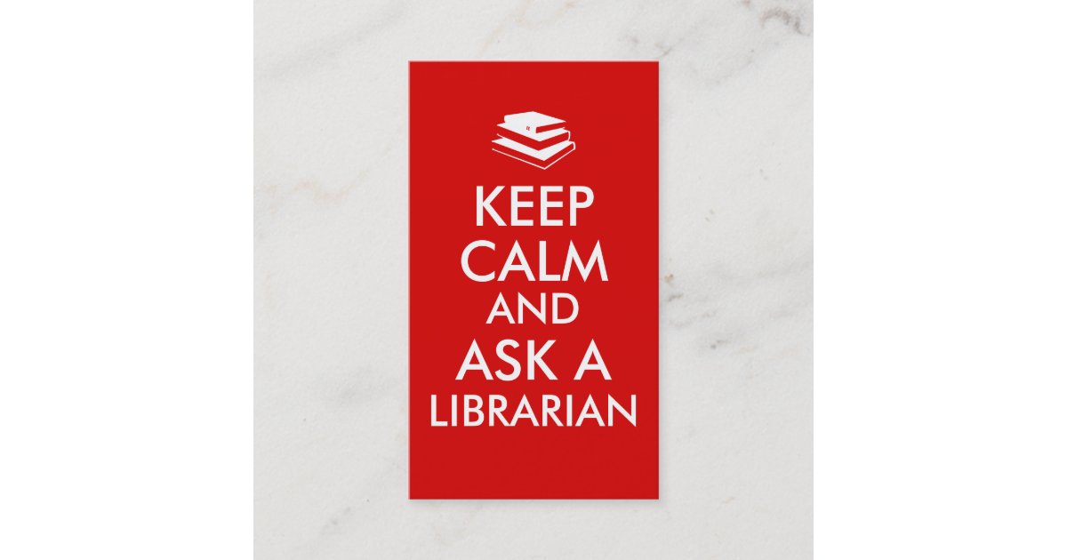 Librarian Gifts Keep Calm Ask a Librarian Custom Business Card | Zazzle
