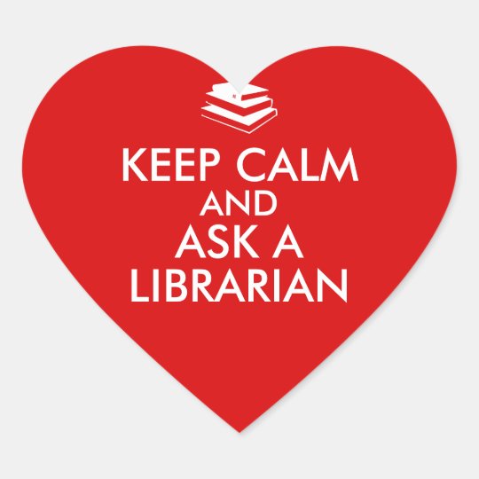 Librarian Gifts Keep Calm Ask a Librarian Custom Heart Sticker | Zazzle.com
