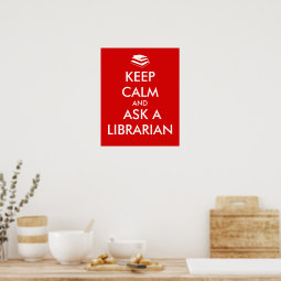 Librarian Gifts Keep Calm Ask a Librarian Custom Poster | Zazzle