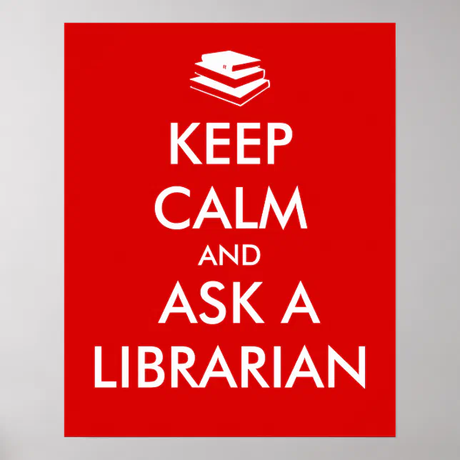 Librarian Gifts Keep Calm Ask a Librarian Custom Poster | Zazzle