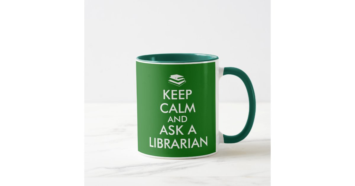 Librarian Mug Keep Calm Ask a Librarian Books | Zazzle