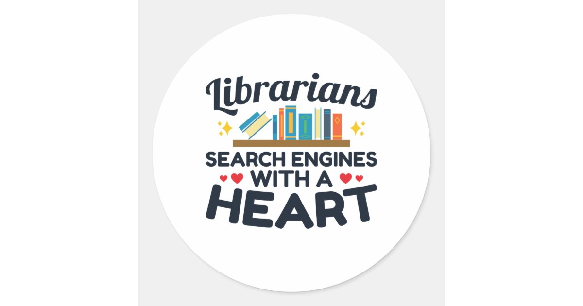 Librarians Search Engines With a Heart Classic Round Sticker | Zazzle