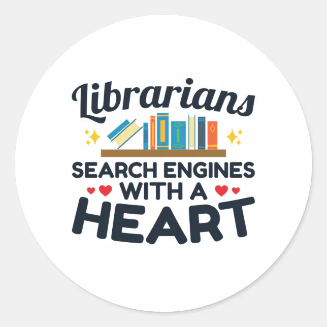 Librarians Search Engines With a Heart Classic Round Sticker | Zazzle