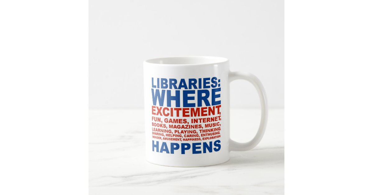 Libraries excitement mug | Zazzle