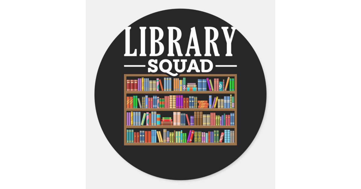 Library Squad Book Lover Reading Librarian Humor Classic Round Sticker ...