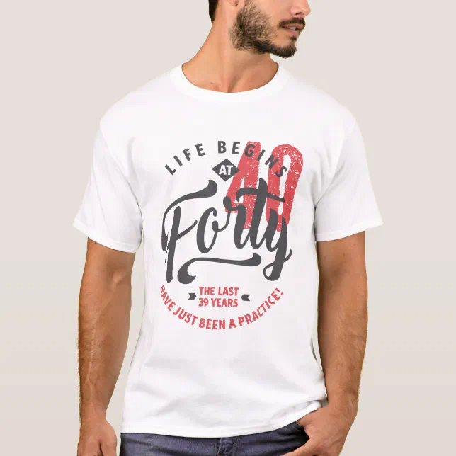 Life Begins at 40 | 40th Birthday T-shirt | Zazzle