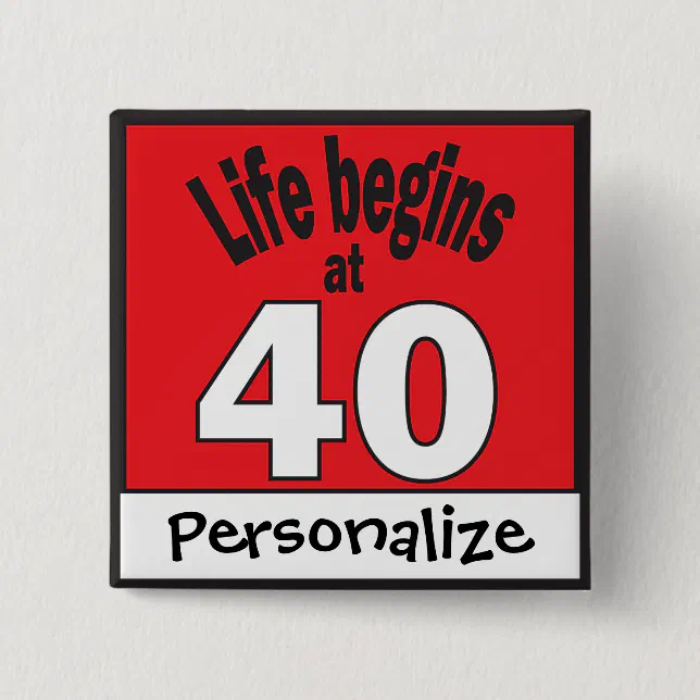 Life begins at 40 | DIY Text | 40th Birthday Pinback Button | Zazzle